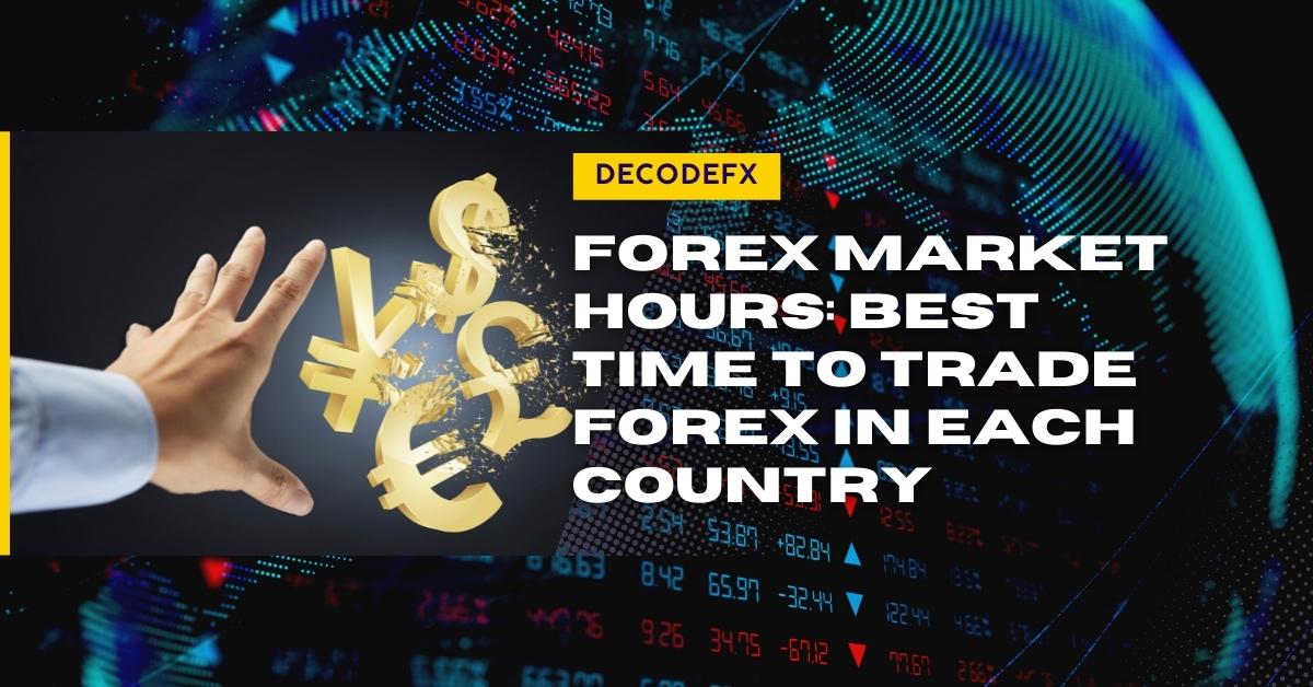 Forex Market Hours: Best Time to Trade Forex in Each Asian Country | Decode Global