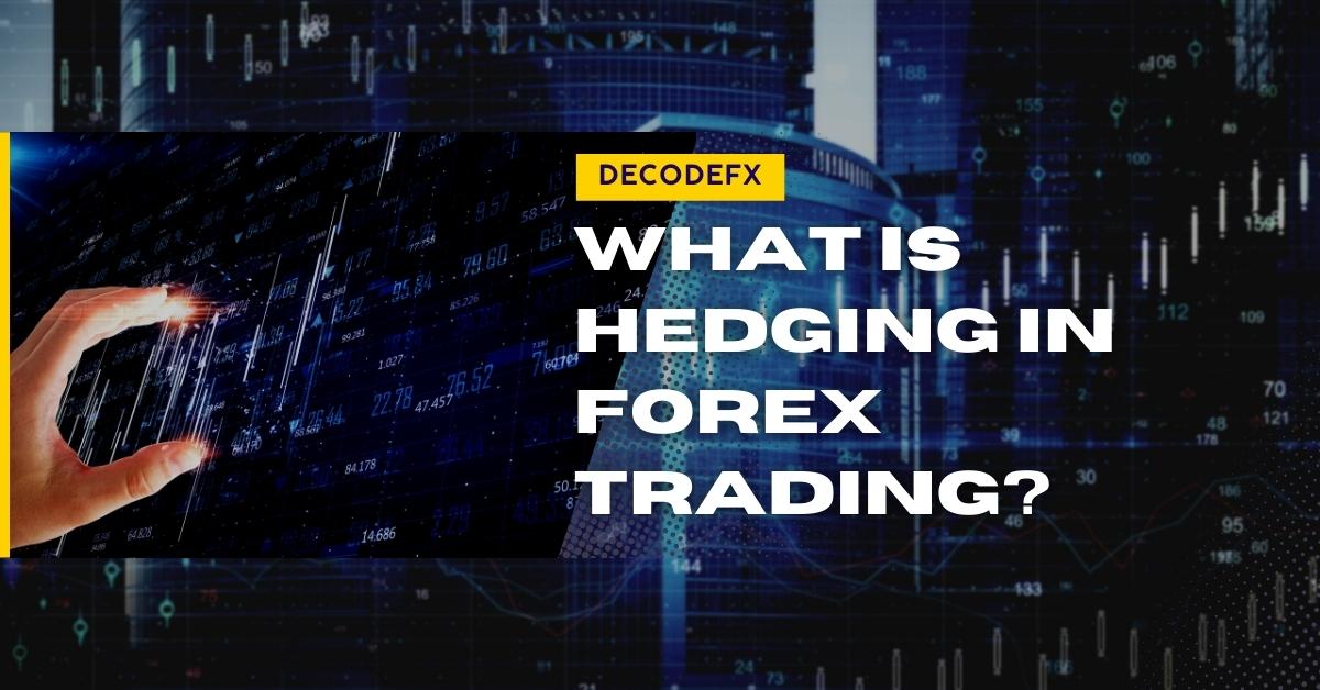 What is Hedging in Forex Trading | Decode Global